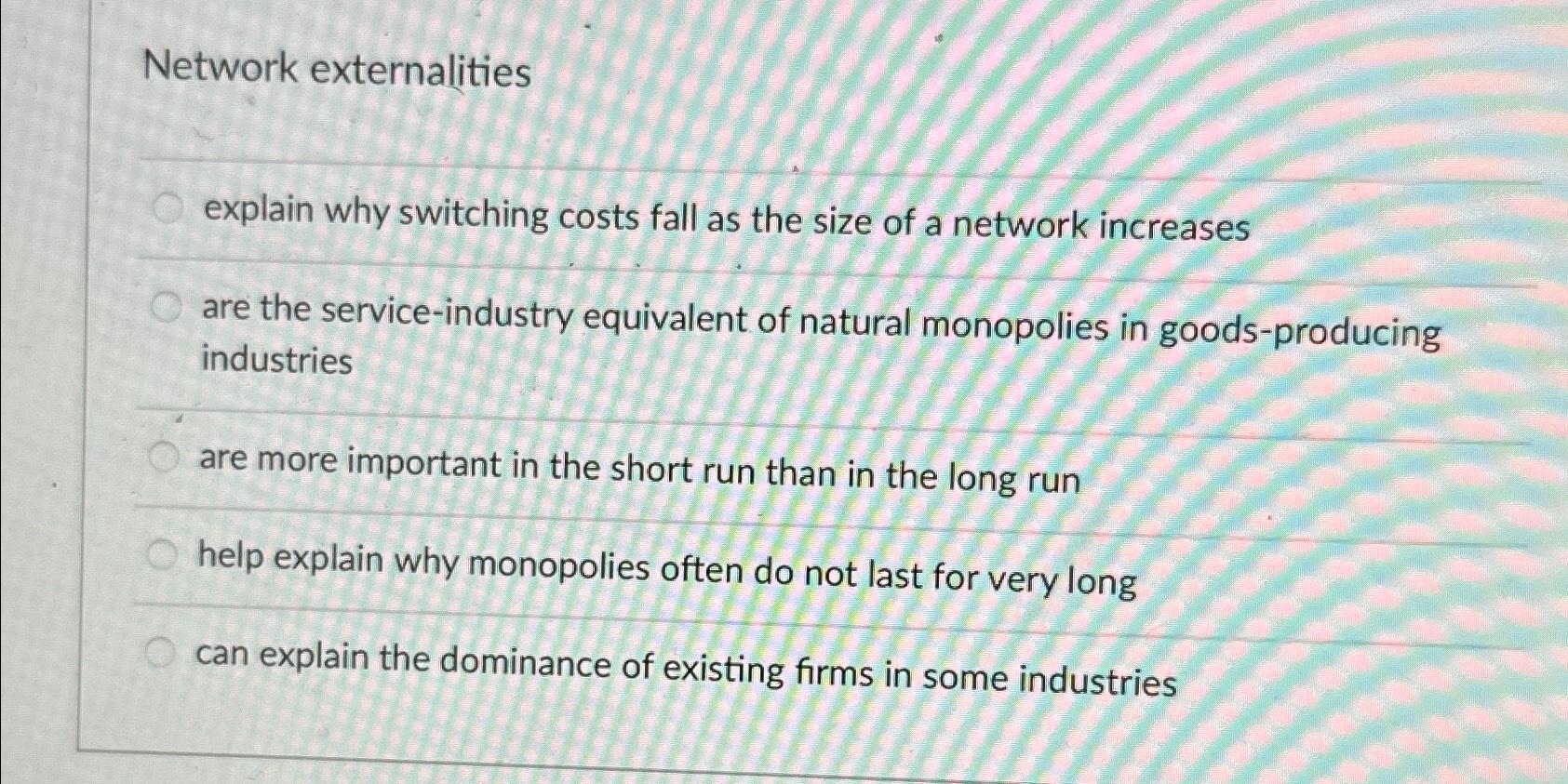 Solved Network externalitiesexplain why switching costs fall | Chegg.com