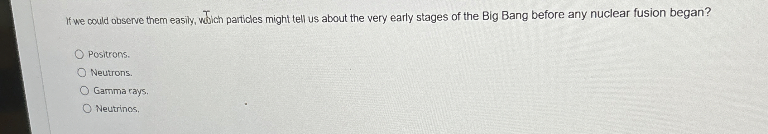 Solved If we could observe them easily, which particles | Chegg.com