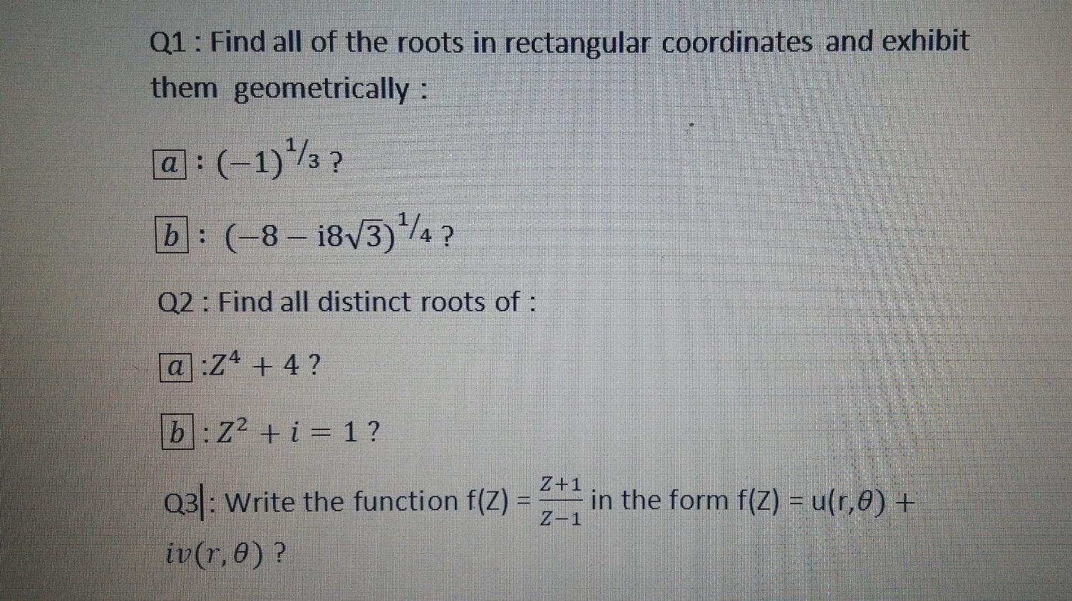 Solved Q1: Find all of the roots in rectangular coordinates | Chegg.com
