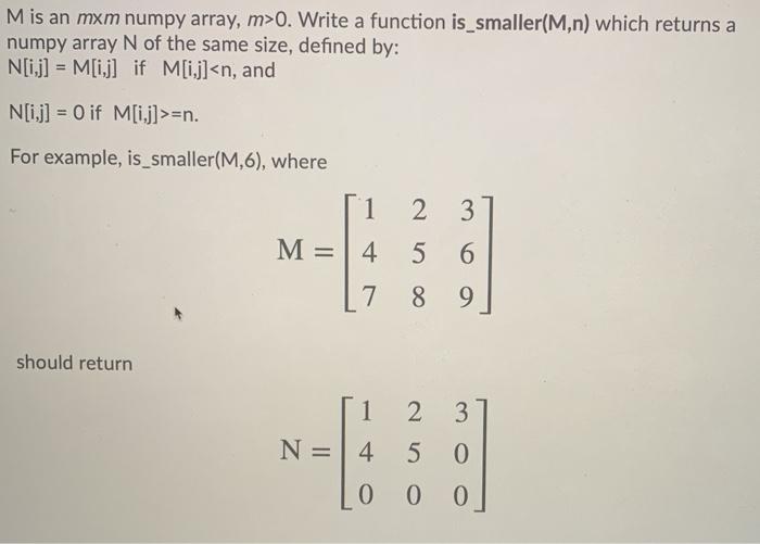 Solved Mis an mxm numpy array, m>0. Write a function | Chegg.com