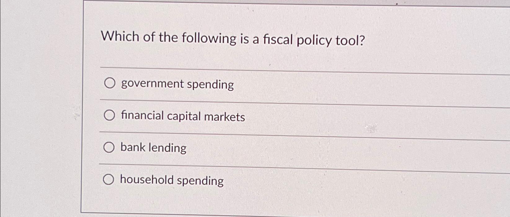 Solved Which of the following is a fiscal policy | Chegg.com