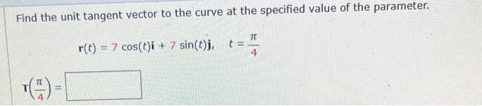 Solved Find the unit tangent vector to the curve at the | Chegg.com