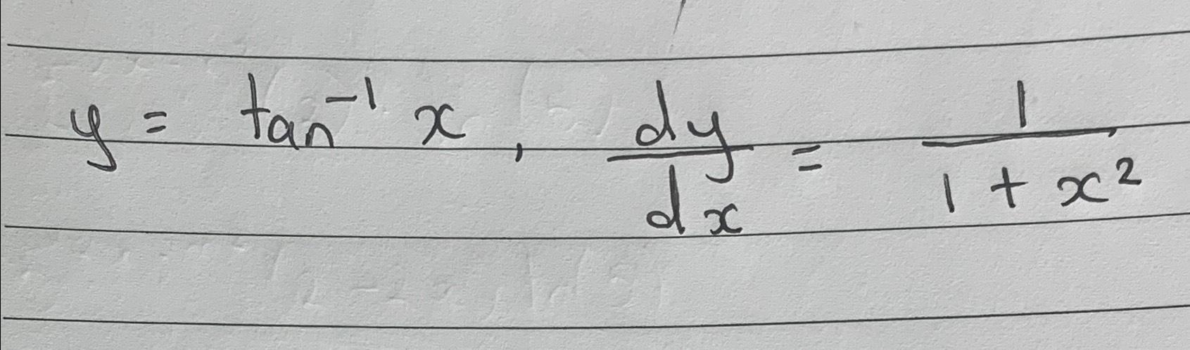 Solved y=tan-1x,dydx=11+x2 | Chegg.com