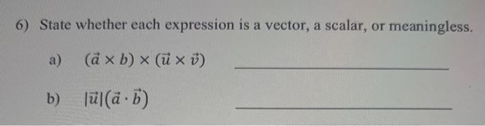 Solved 6) State whether each expression is a vector, a | Chegg.com