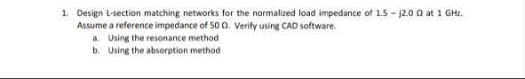 Design L-section matching networks for the normalized | Chegg.com