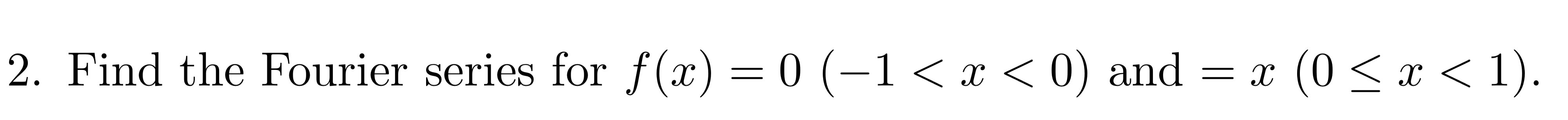 Solved Find The Fourier Series for f(x) = 0 (-1 | Chegg.com