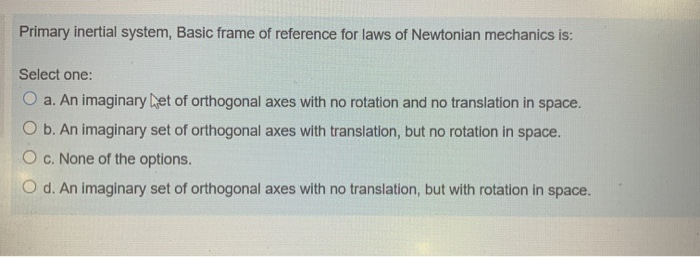 Solved Primary inertial system, Basic frame of reference for | Chegg.com