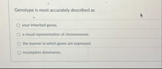 Solved Genotype is most accurately described asyour | Chegg.com