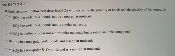Solved QUESTION 5 Which statement below best describes SO2 | Chegg.com