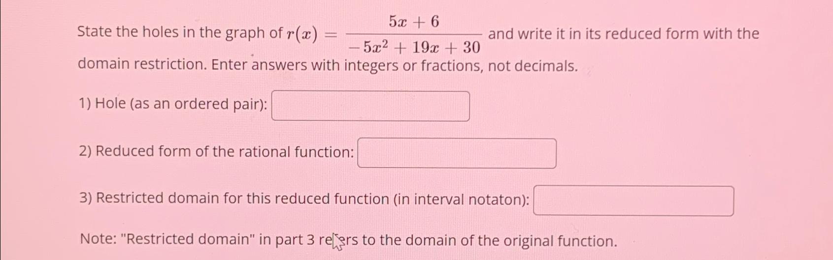 Solved State the holes in the graph of r(x)=5x+6-5x2+19x+30 | Chegg.com