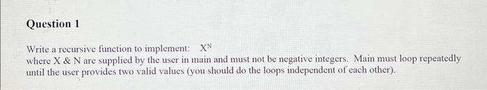 Solved Write a recursive function to implement: XN where X& | Chegg.com