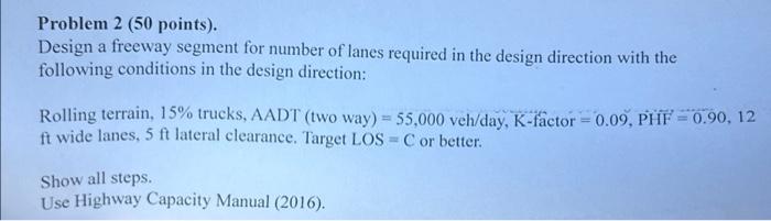 Solved Problem 2 (50 points). Design a freeway segment for | Chegg.com