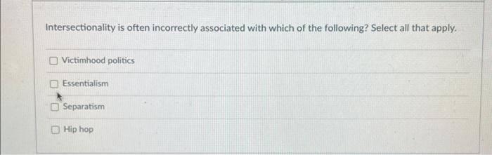 Solved Intersectionality is often incorrectly associated | Chegg.com