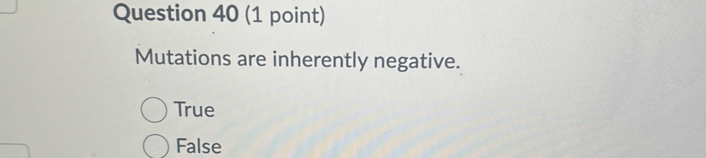 Solved Question 40 (1 ﻿point)Mutations are inherently | Chegg.com