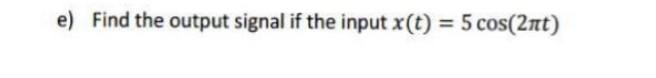 Solved A signal x(t)=e−tu(t) is applied to an LTI system and | Chegg.com