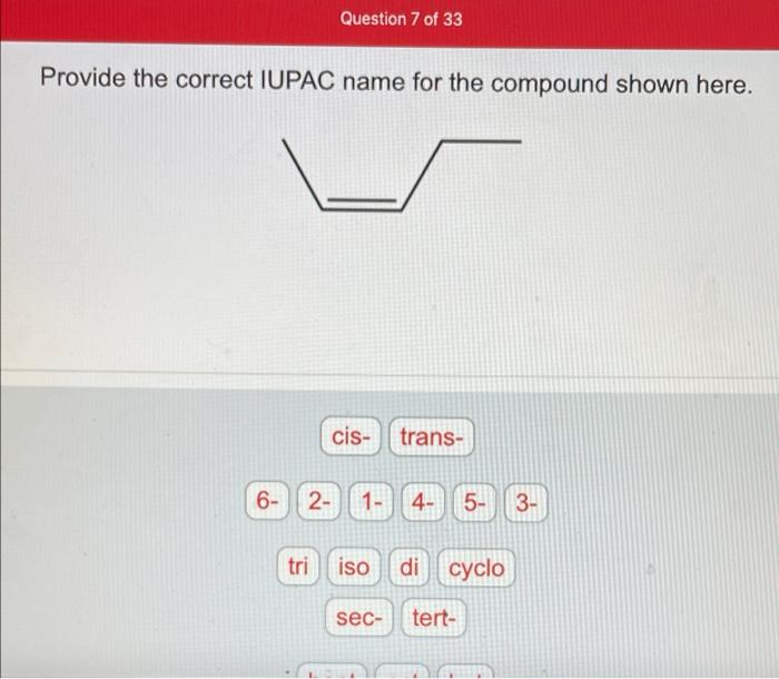Solved Question 7 of 33 Provide the correct IUPAC name for | Chegg.com