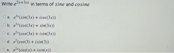 Solved Write e2x+3ix in terms of sine and cosine a. | Chegg.com