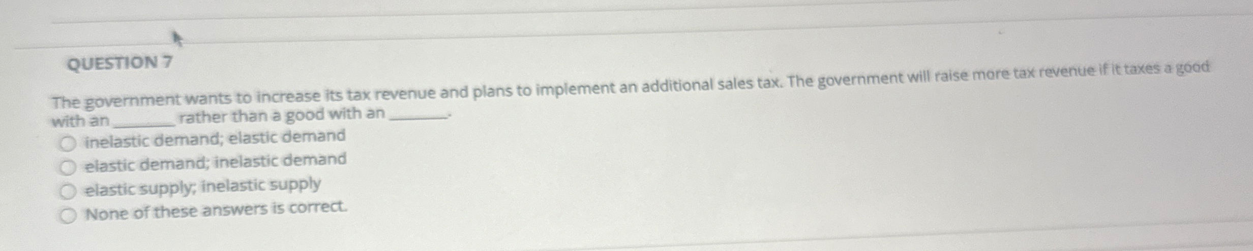 Solved QUESTION 7The govemment wants to increase its tax | Chegg.com Solved QUESTION 7The govemment wants to increase its tax | Chegg.com