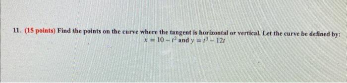 Solved 11. (15 points) Find the points on the curve where | Chegg.com