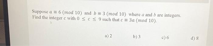Solved Suppose a = 6 (mod 10) and b = 3 (mod 10) where a and | Chegg.com