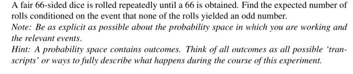 Solved A fair 66 -sided dice is rolled repeatedly until a 66 | Chegg.com