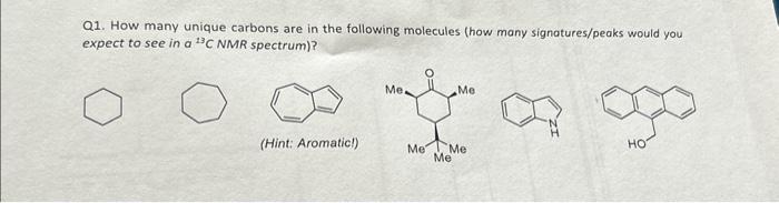Solved Q1. How many unique carbons are in the following | Chegg.com