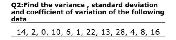 Solved Q2:Find the variance, standard deviation and | Chegg.com