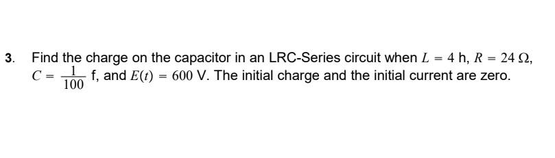 Solved Find the charge on the capacitor in an LRC-Series | Chegg.com