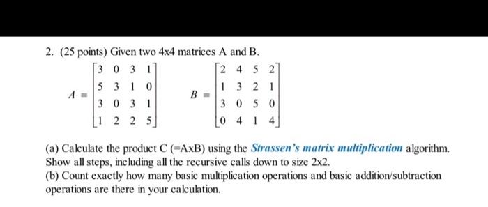 Solved 2. ( 25 points) Given two 4×4 matrices A and B. | Chegg.com