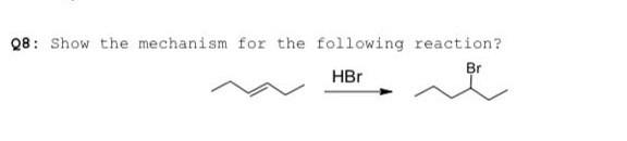 Solved 08: Show the mechanism for the following reaction? | Chegg.com