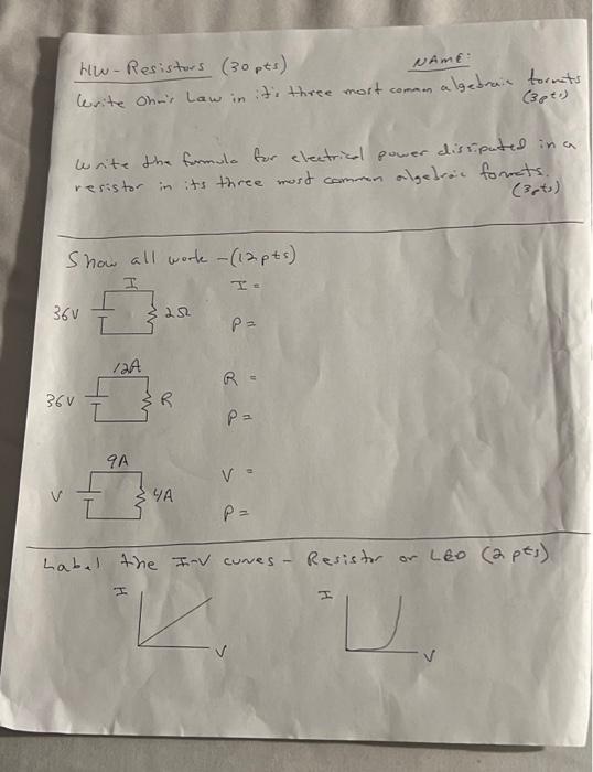 Solved hlw-Resistors (30pts) NAME: Write Ohni Law in iti, | Chegg.com Solved hlw-Resistors (30pts) NAME: Write Ohni Law in iti, | Chegg.com