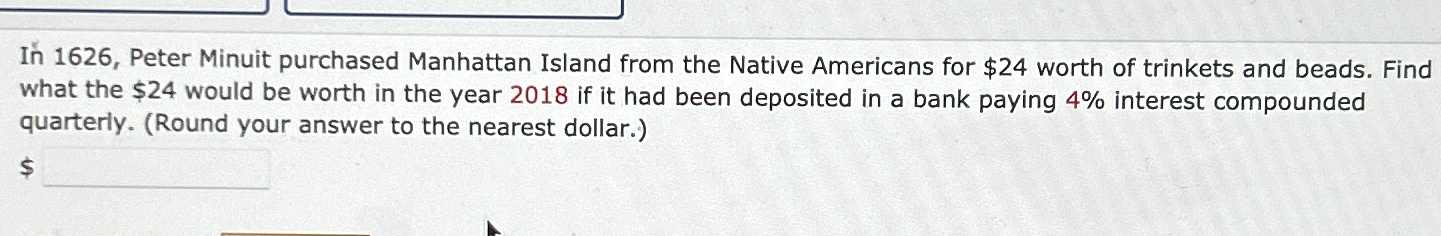 Solved In 1626, ﻿Peter Minuit purchased Manhattan Island | Chegg.com