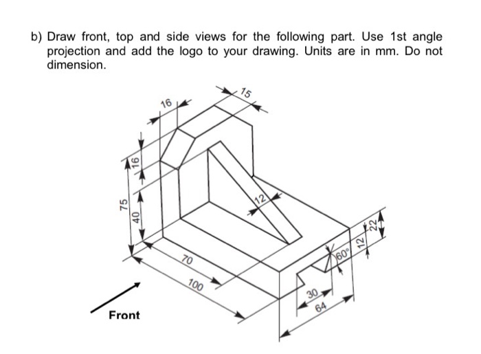 Solved a) Draw front, top and side views for the following | Chegg.com