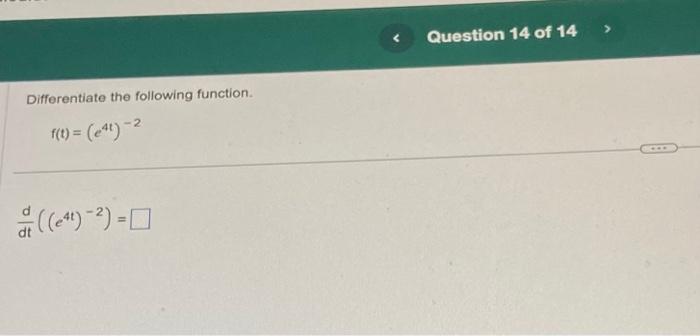 Solved Differentiate The Following Function F T E4t −2