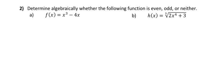 Solved 2) Determine algebraically whether the following | Chegg.com Solved 2) Determine algebraically whether the following | Chegg.com
