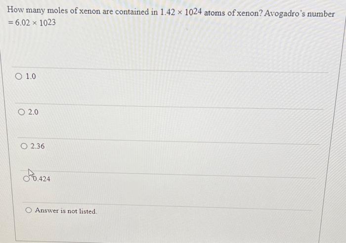 Solved How many moles of xenon are contained in 1.42 x 1024 | Chegg.com
