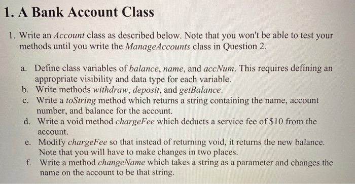 Solved 1. A Bank Account Class 1. Write an Account class as | Chegg.com