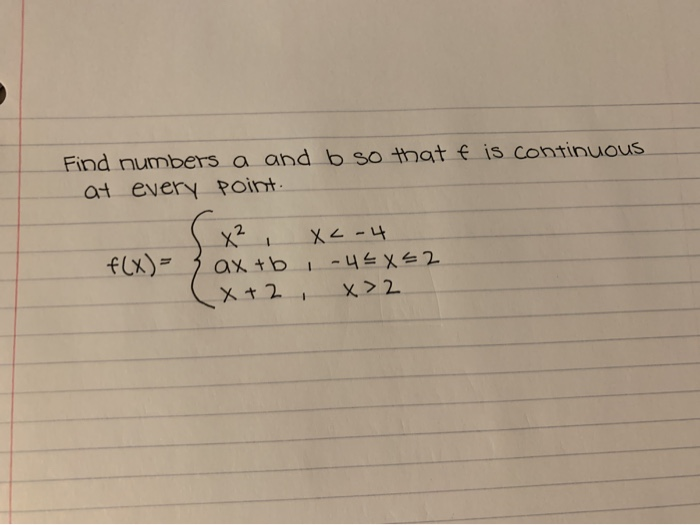 Solved Find numbers a and b so that f is continuous at every | Chegg.com