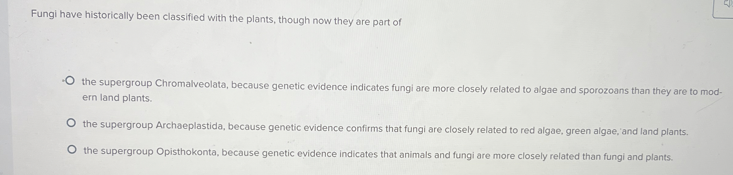 Solved Fungi have historically been classified with the | Chegg.com