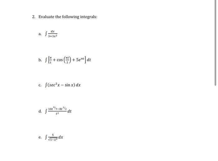 Solved 2. Evaluate the following integrals: a. ∫3+3x2dx b. | Chegg.com