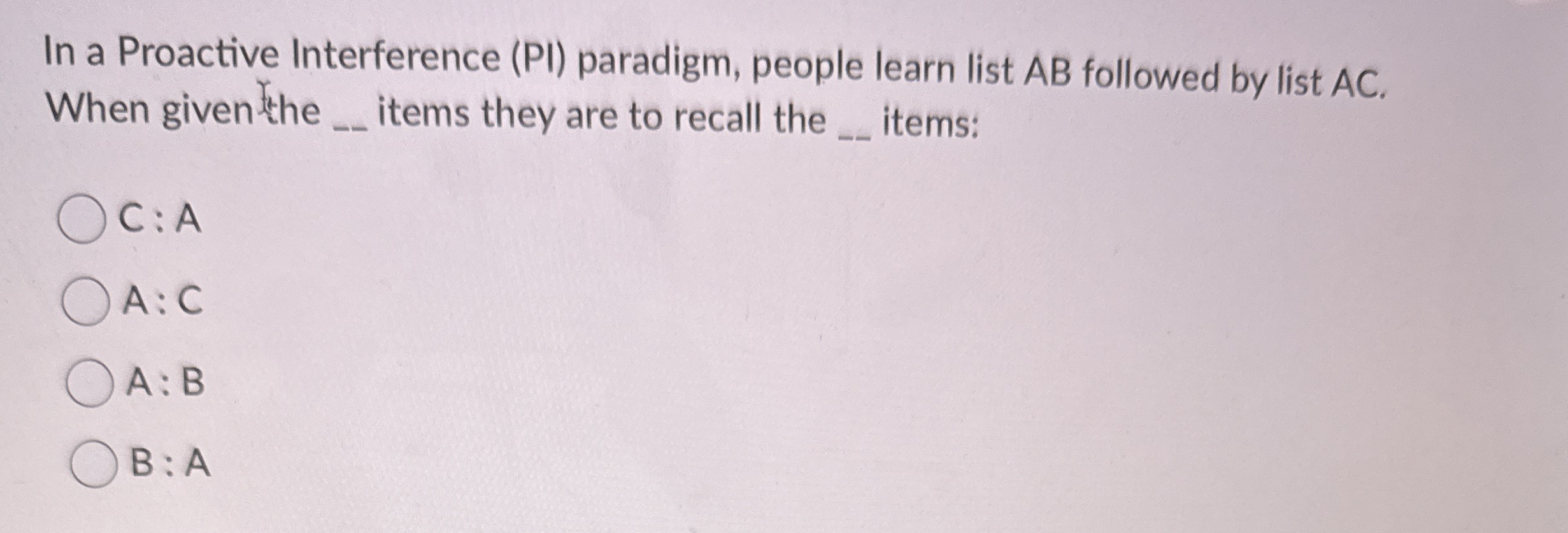 Solved In a Proactive Interference (PI) ﻿paradigm, people | Chegg.com
