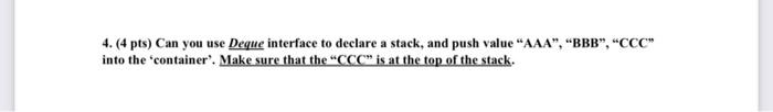 Solved 4. (4 pts) Can you use Deque interface to declare a | Chegg.com