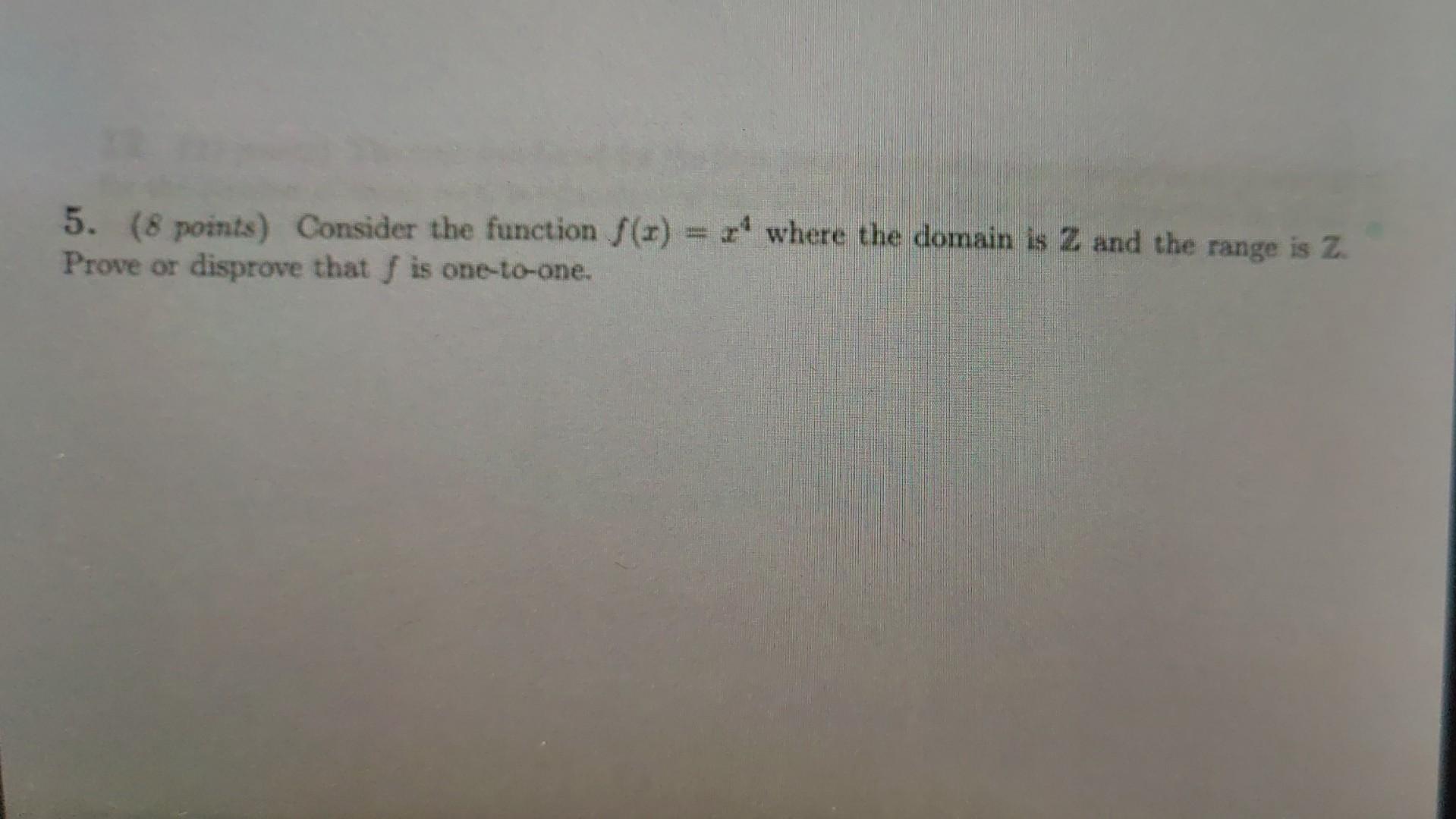Solved 5. (8 points) Consider the function f(x)=x4 where the | Chegg.com