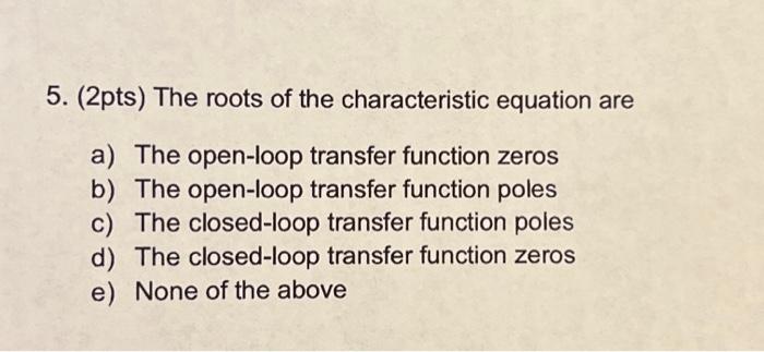 Solved 5. (2pts) The roots of the characteristic equation | Chegg.com