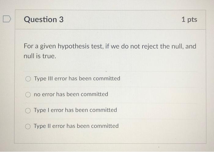 Solved Question 1 1 pts If a null hypothesis is rejected at | Chegg.com