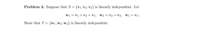 Solved Problem 2. Suppose that S = {V1, V2, V3} is linearly | Chegg.com