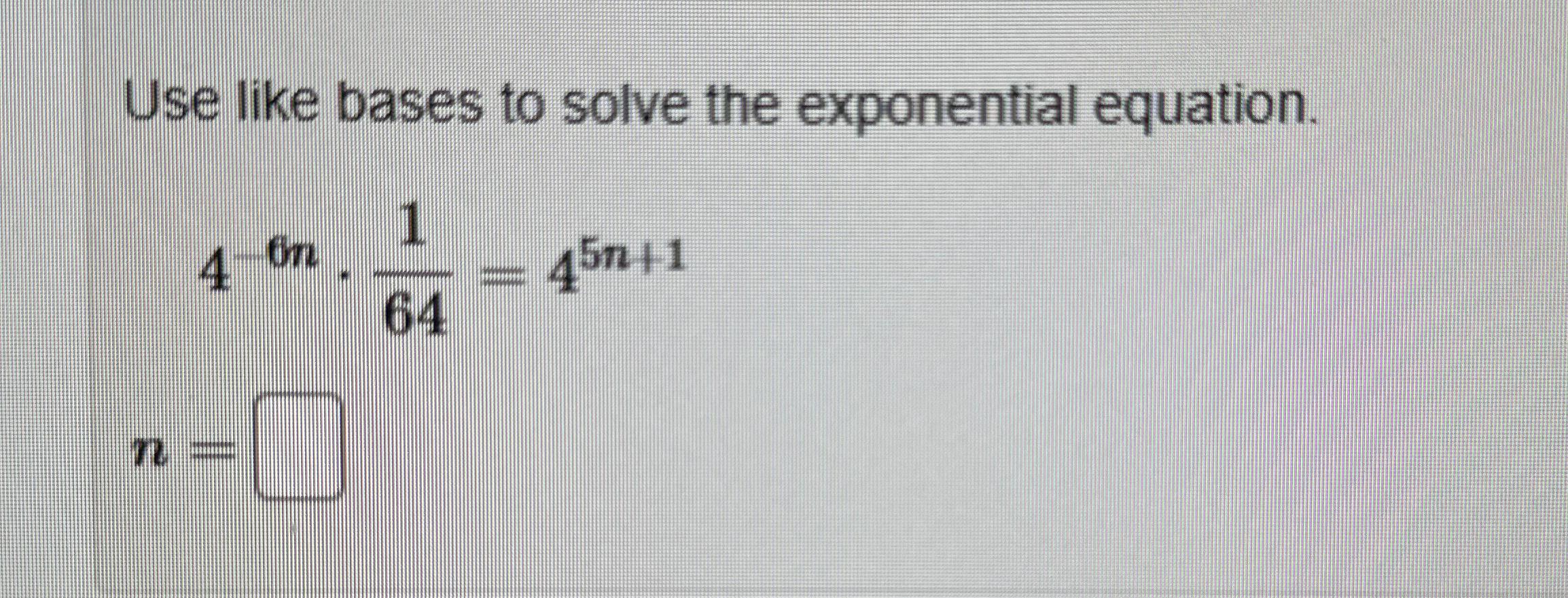 Solved Use like bases to solve the exponential | Chegg.com