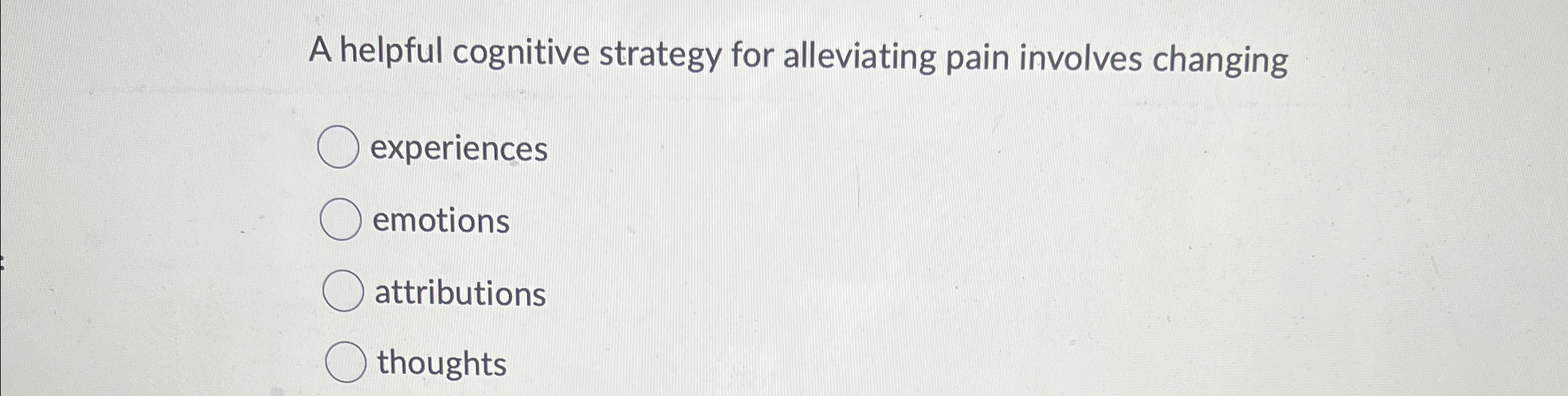 Solved A helpful cognitive strategy for alleviating pain | Chegg.com Solved A helpful cognitive strategy for alleviating pain | Chegg.com