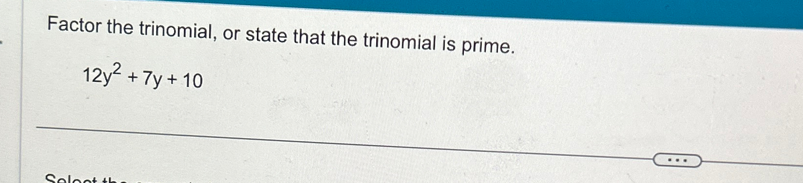 Solved Factor the trinomial, or state that the trinomial is | Chegg.com