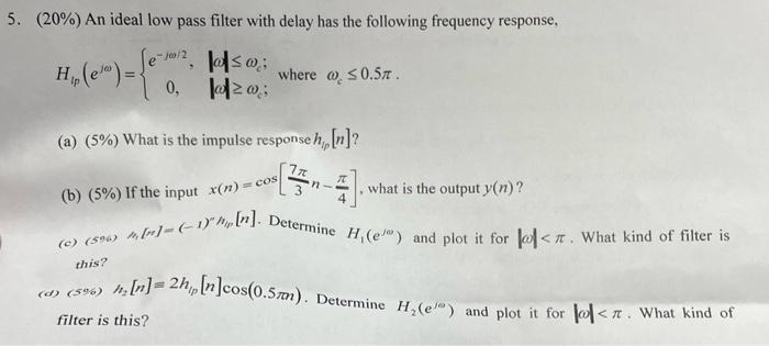 Solved (20\%) An ideal low pass filter with delay has the | Chegg.com